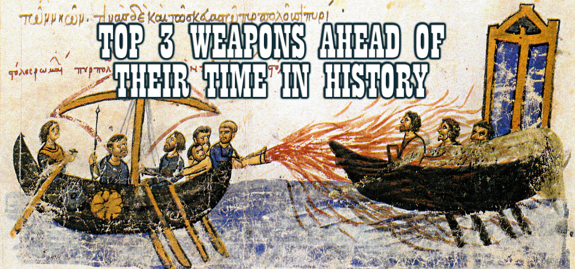 Top 3 Weapons Ahead of Their Time in History